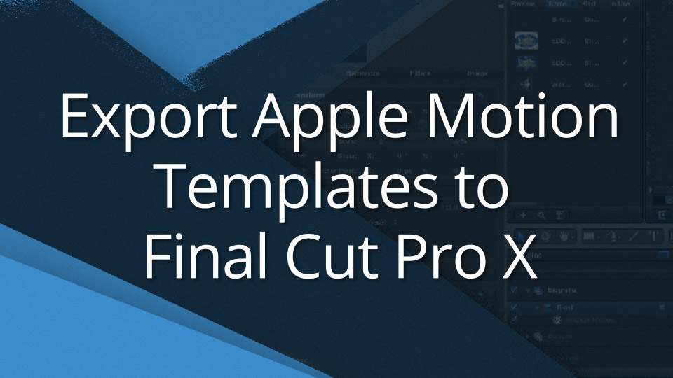 Export your Apple Motion Template to Final Cut Pro X - Video Tutorial